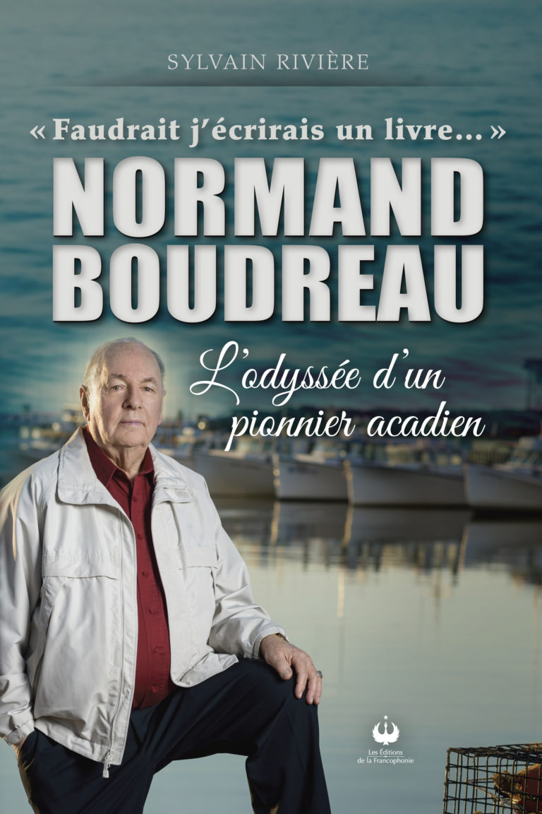 Normand Boudreau – L’odyssée d’un pionnier acadien - AN Boutique